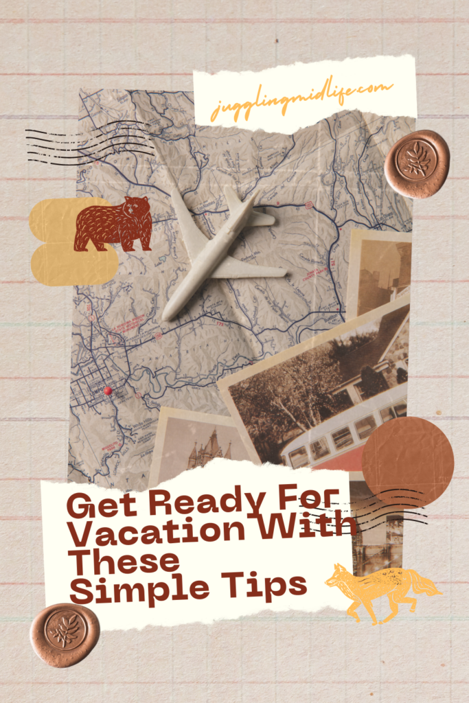 Get Ready For Vacation With These Simple Tips | Juggling Midlife
