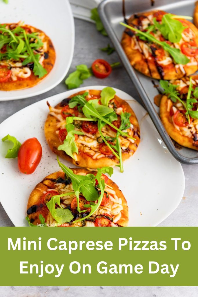 Mini Caprese Pizzas To Enjoy On Game Day | Juggling Midlife